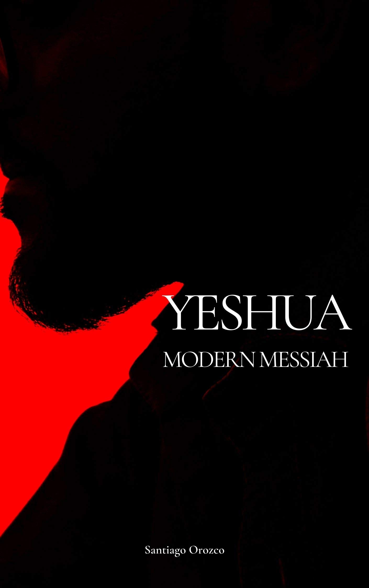 Yeshua: Modern Messiah by Santiago Orozco | Goodreads