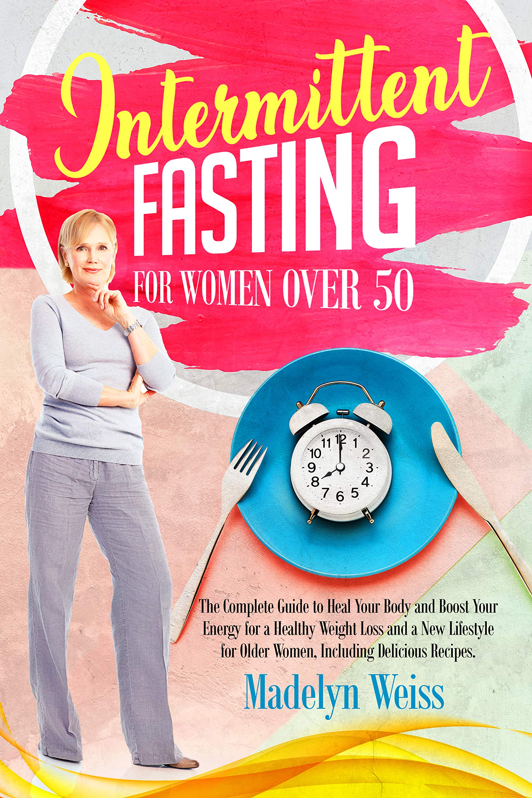 Intermittent Fasting for Women Over 50: The Complete Guide to Detox and ...