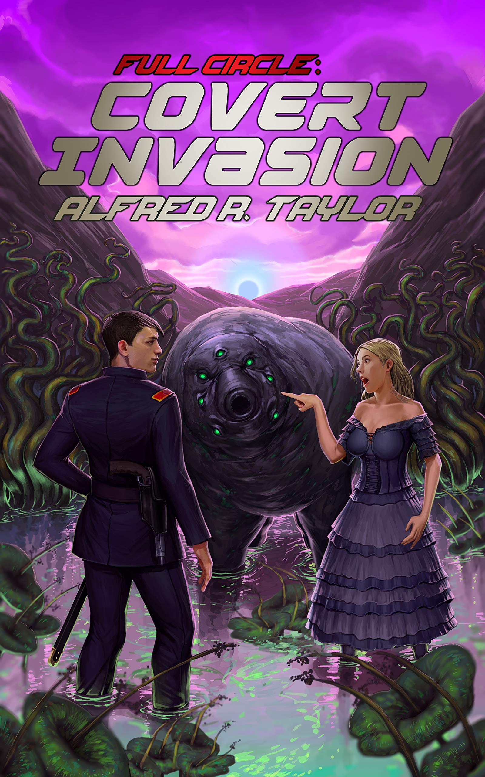 Full Circle: Covert Invasion by Alfred R. Taylor | Goodreads