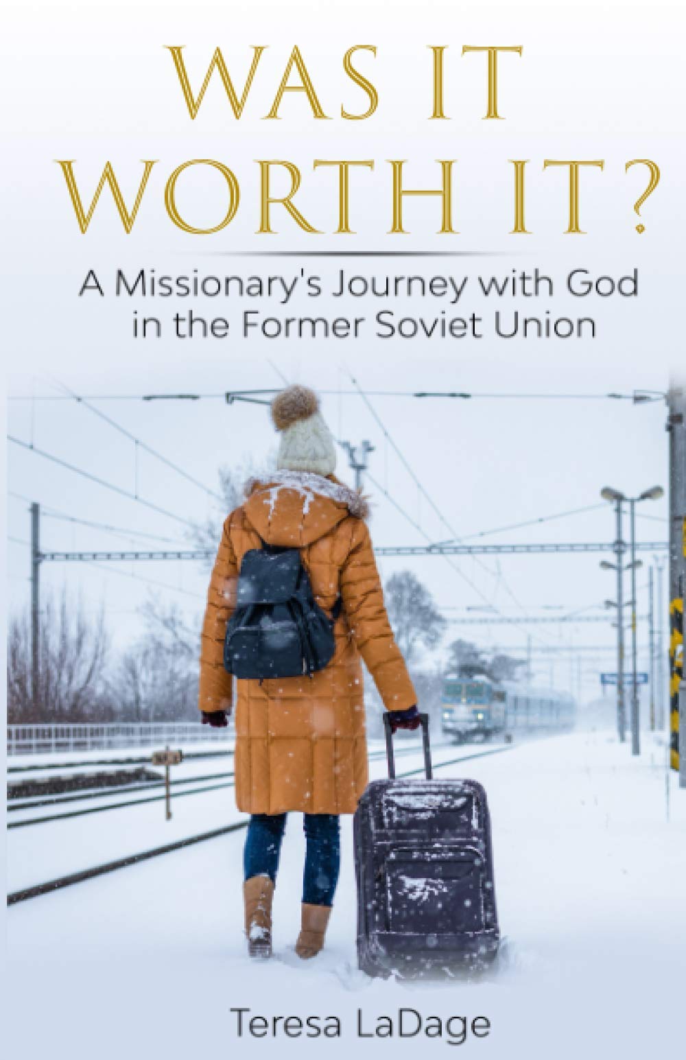 Was It Worth It?: A Missionary's Journey with God in the Former Soviet ...