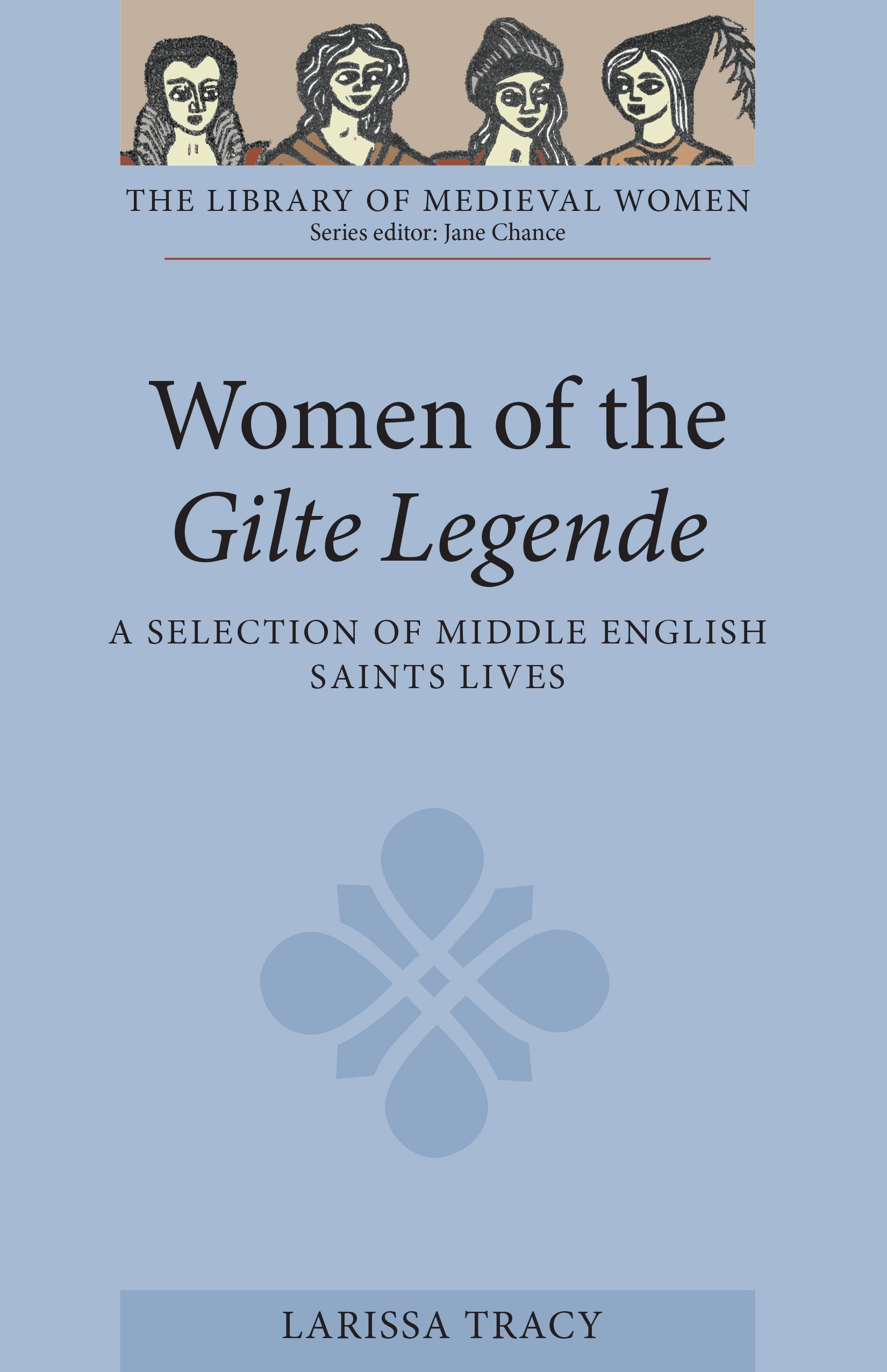 Women of the Gilte Legende : A Selection of Middle English Saints Lives ...