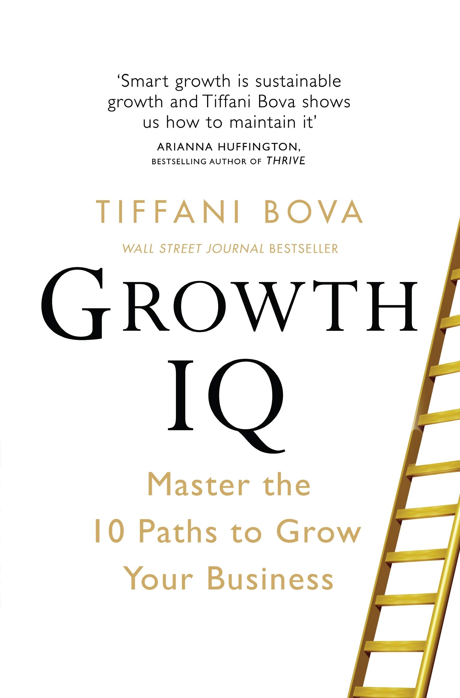 Growth IQ: Master the 10 Paths to Grow Your Business by Tiffani Bova ...