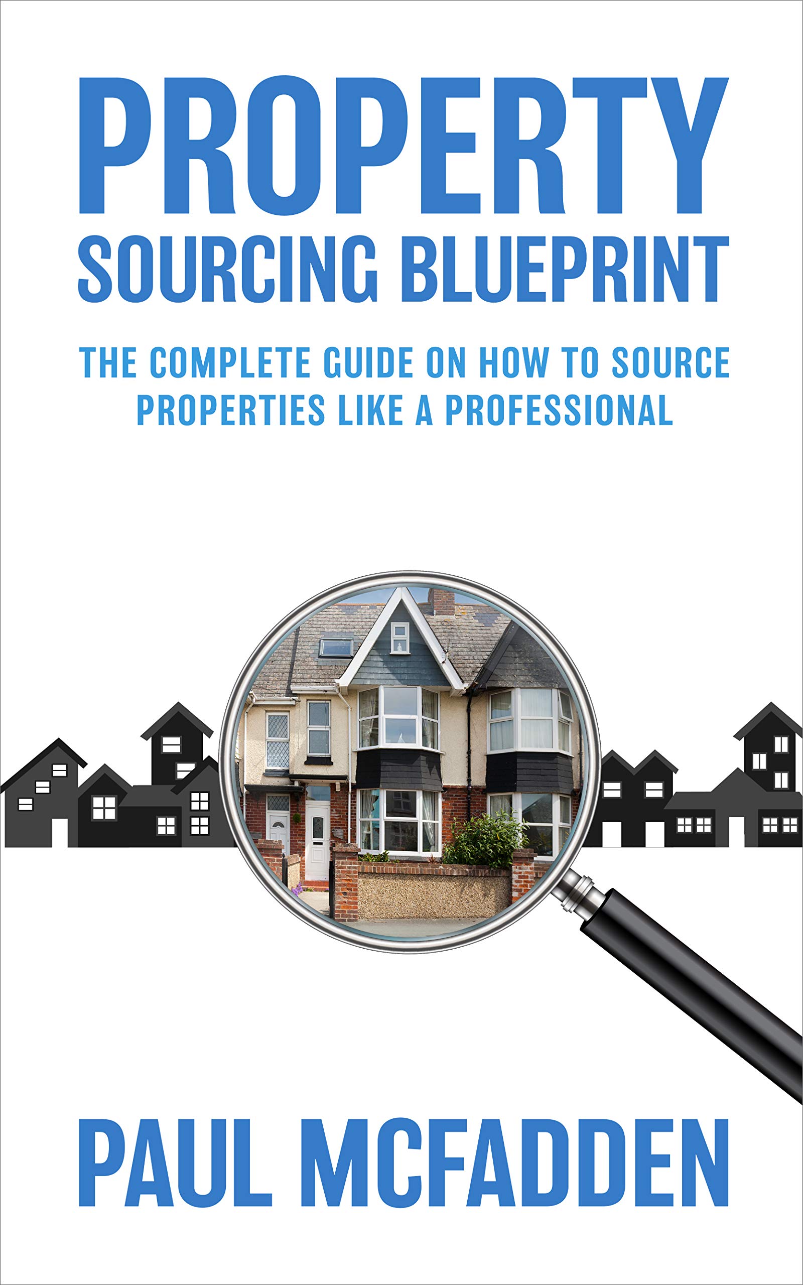 Property Sourcing Blueprint: The Complete Guide On How To Source ...