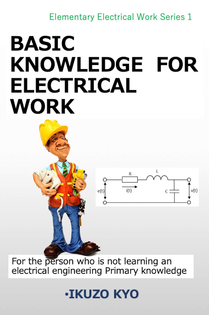 BASIC KNOWLEDGE FOR ELECTRICAL WORK by IKUZO KYO | Goodreads