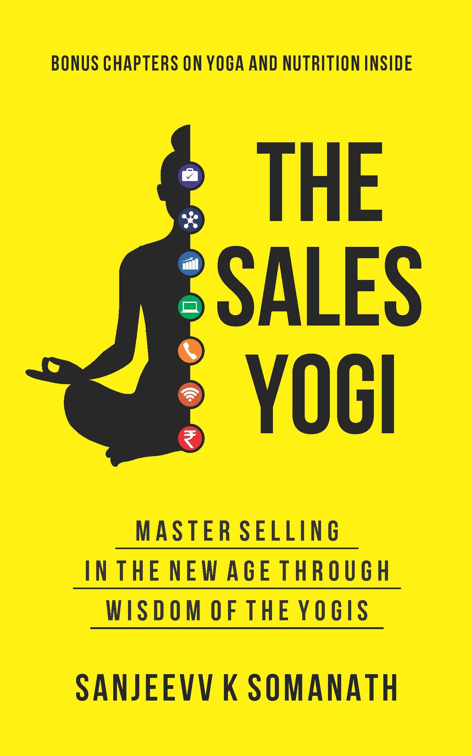 The Sales Yogi: Master Selling In The New Age Through Wisdom Of The Yogis by Sanjeevv K ...
