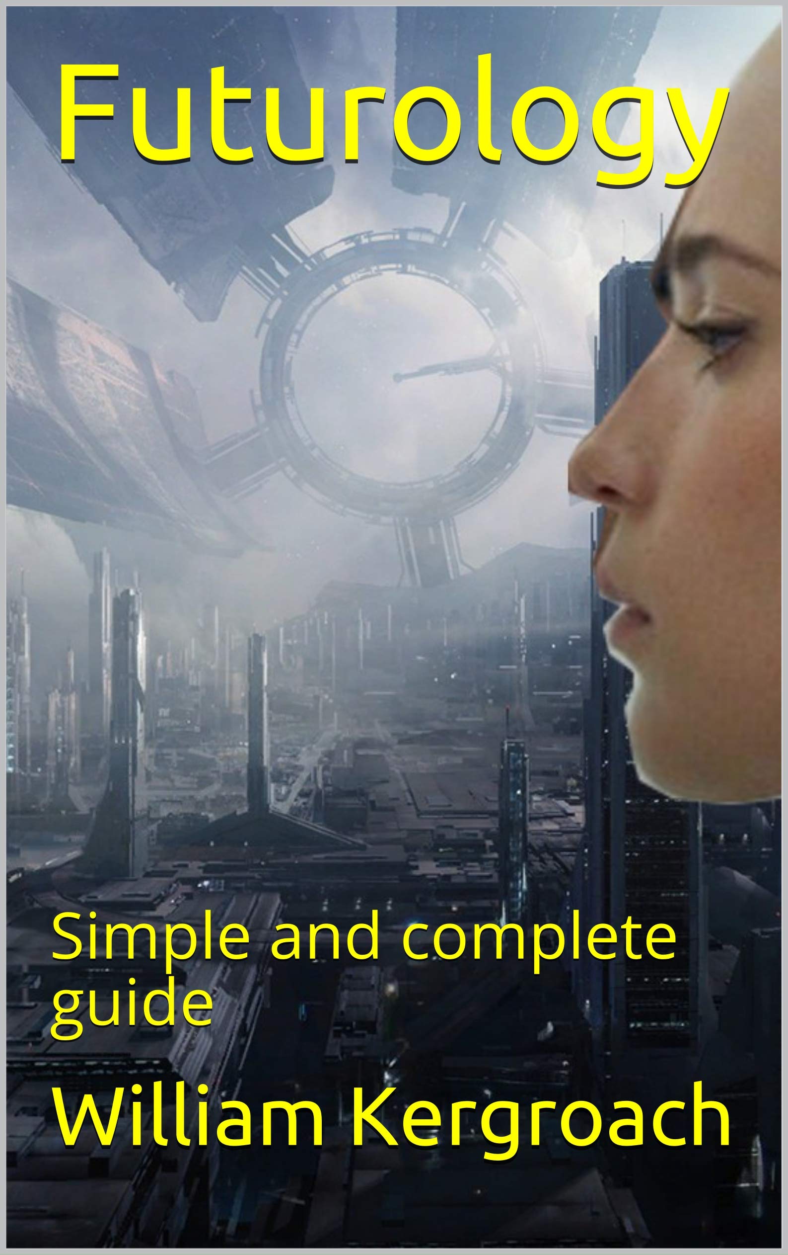 Futurology: Simple and complete guide by William Kergroach | Goodreads