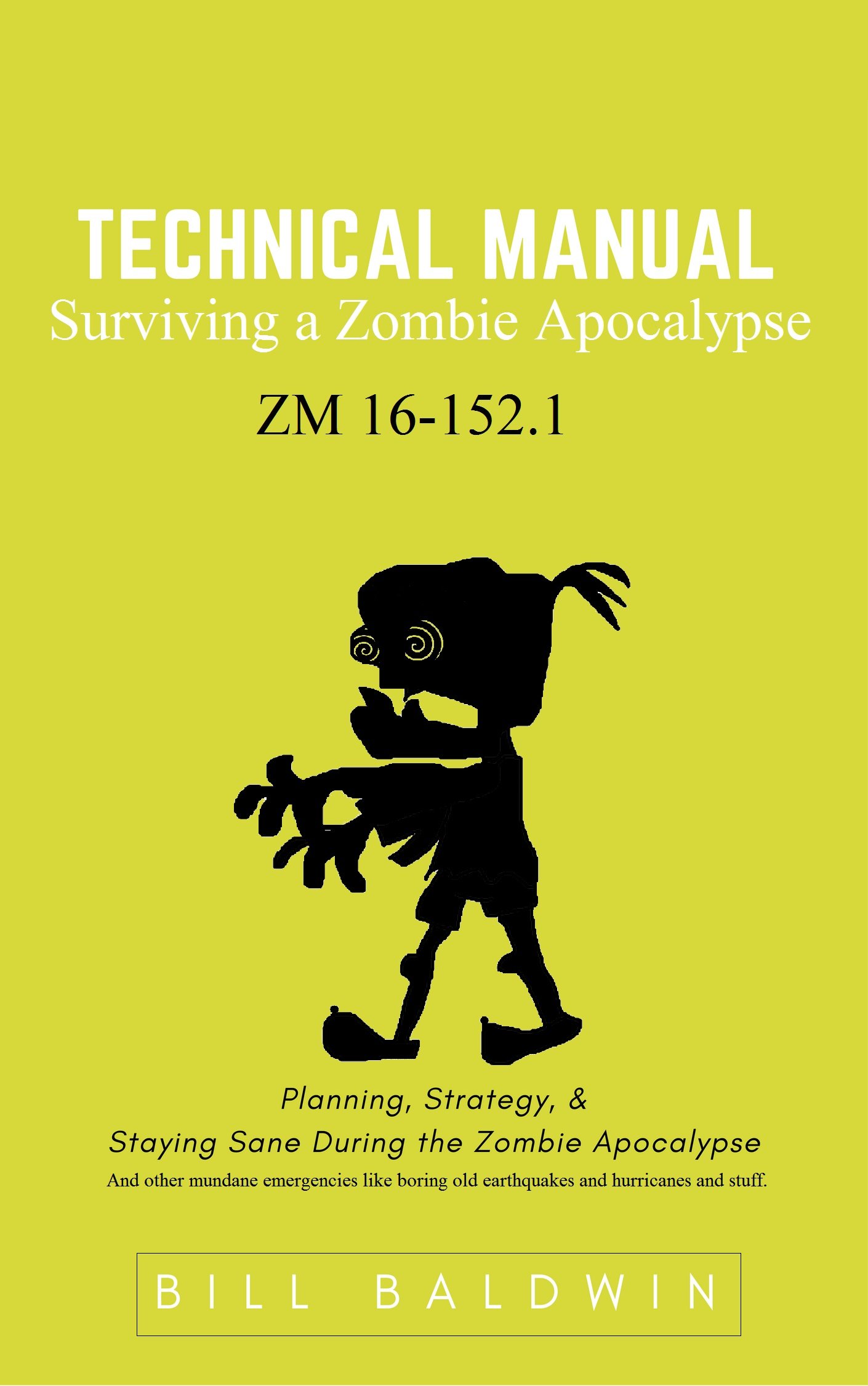 Technical Manual: Surviving a Zombie Apocalypse: ZM 16-152.1 by Bill ...