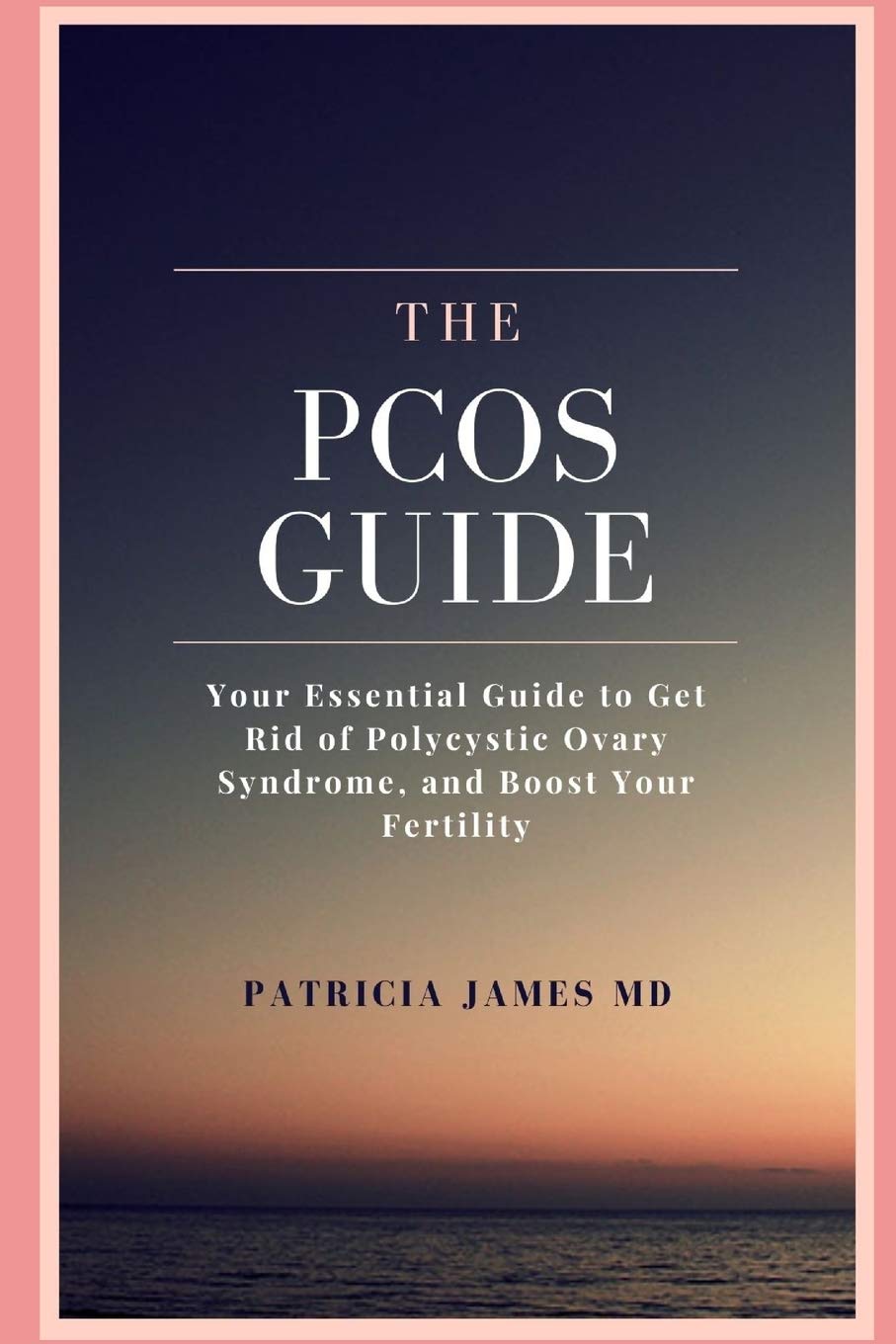 The PCOS Guide: Your Essential Guide to Get Rid of Polycystic Ovary ...