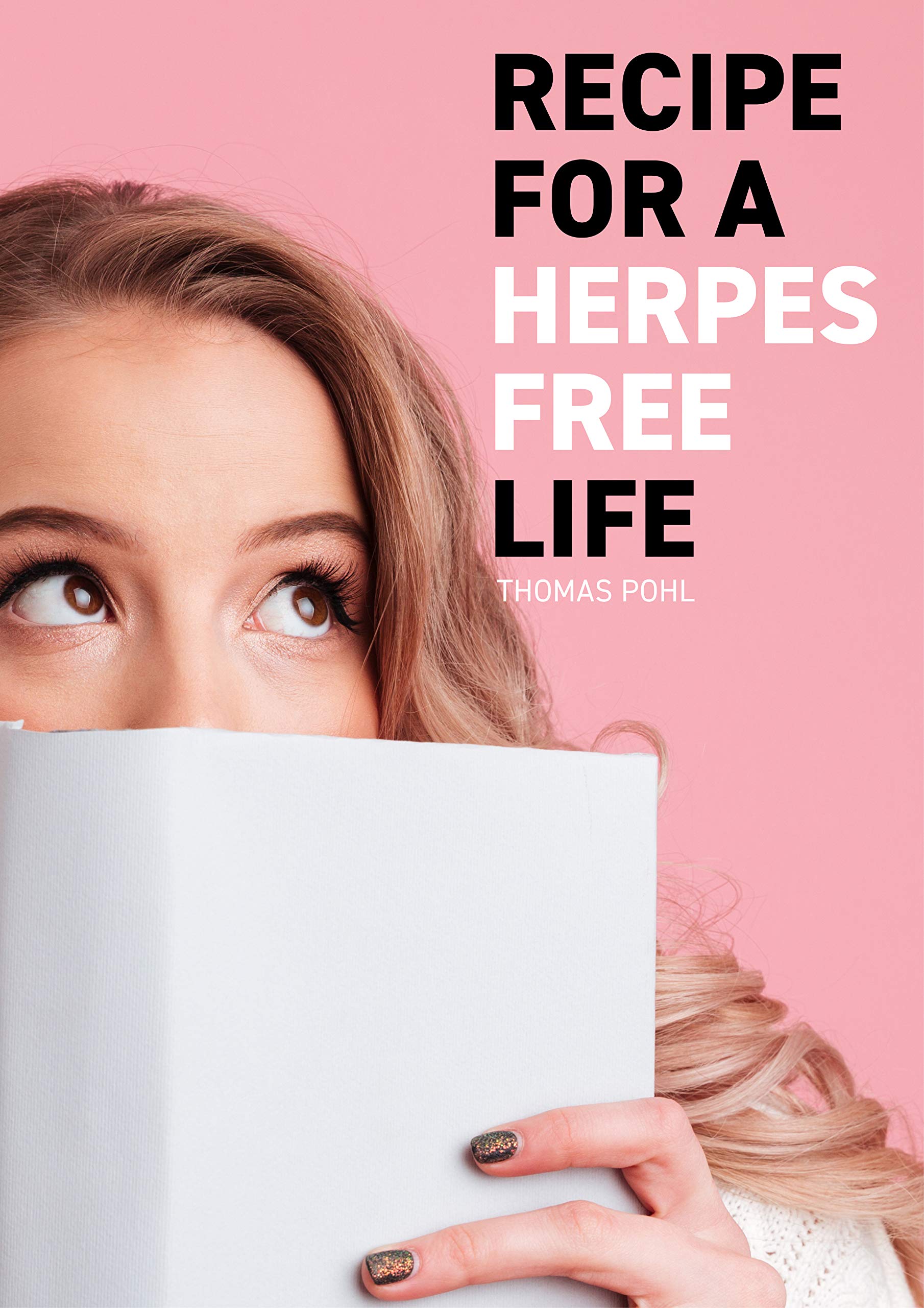 Herpes-free Recipe: The Best Recipe for a Herpes-FREE Life by Thomas Pohl | Goodreads