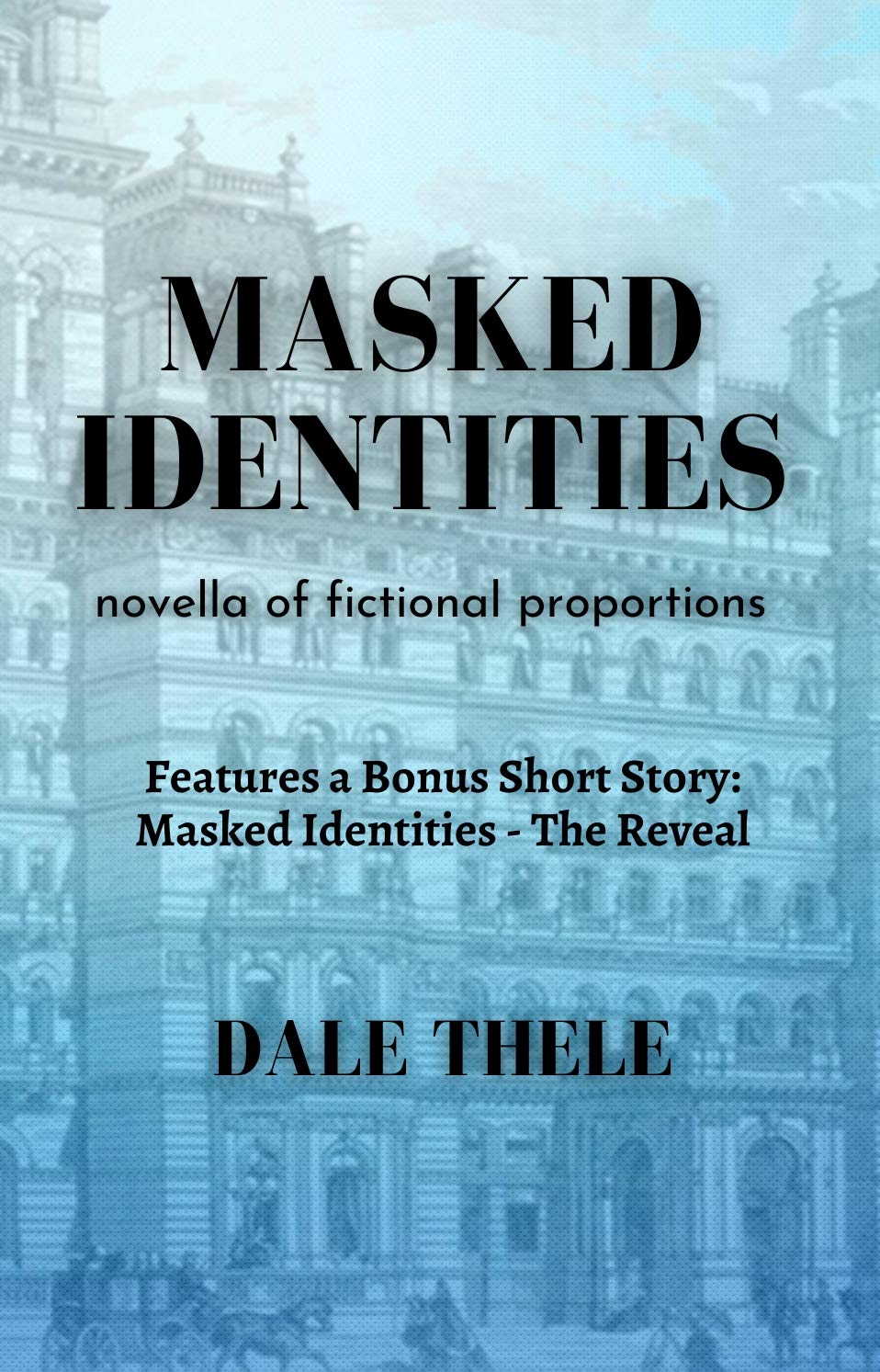 Masked Identities: novella of fictional proportions by Dale Thele ...