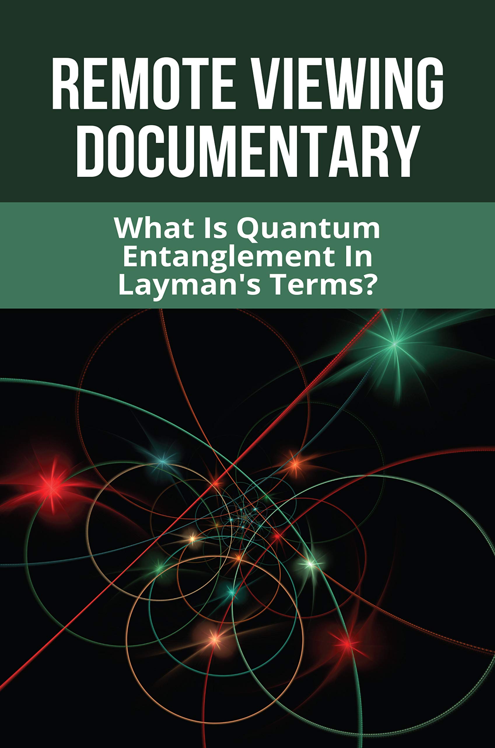 Remote Viewing Documentary: What Is Quantum Entanglement In Layman's ...