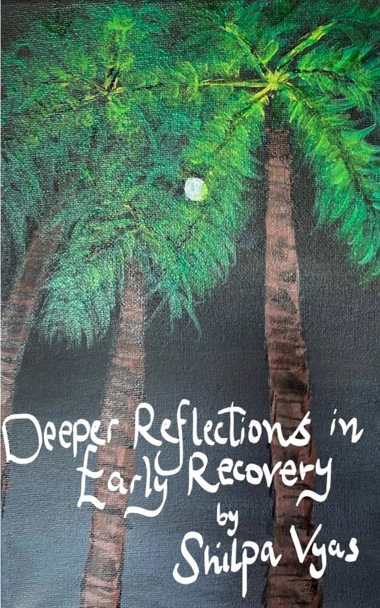 Deeper Reflections in Early Recovery: Part I- CONNECTED by Shilpa Vyas ...