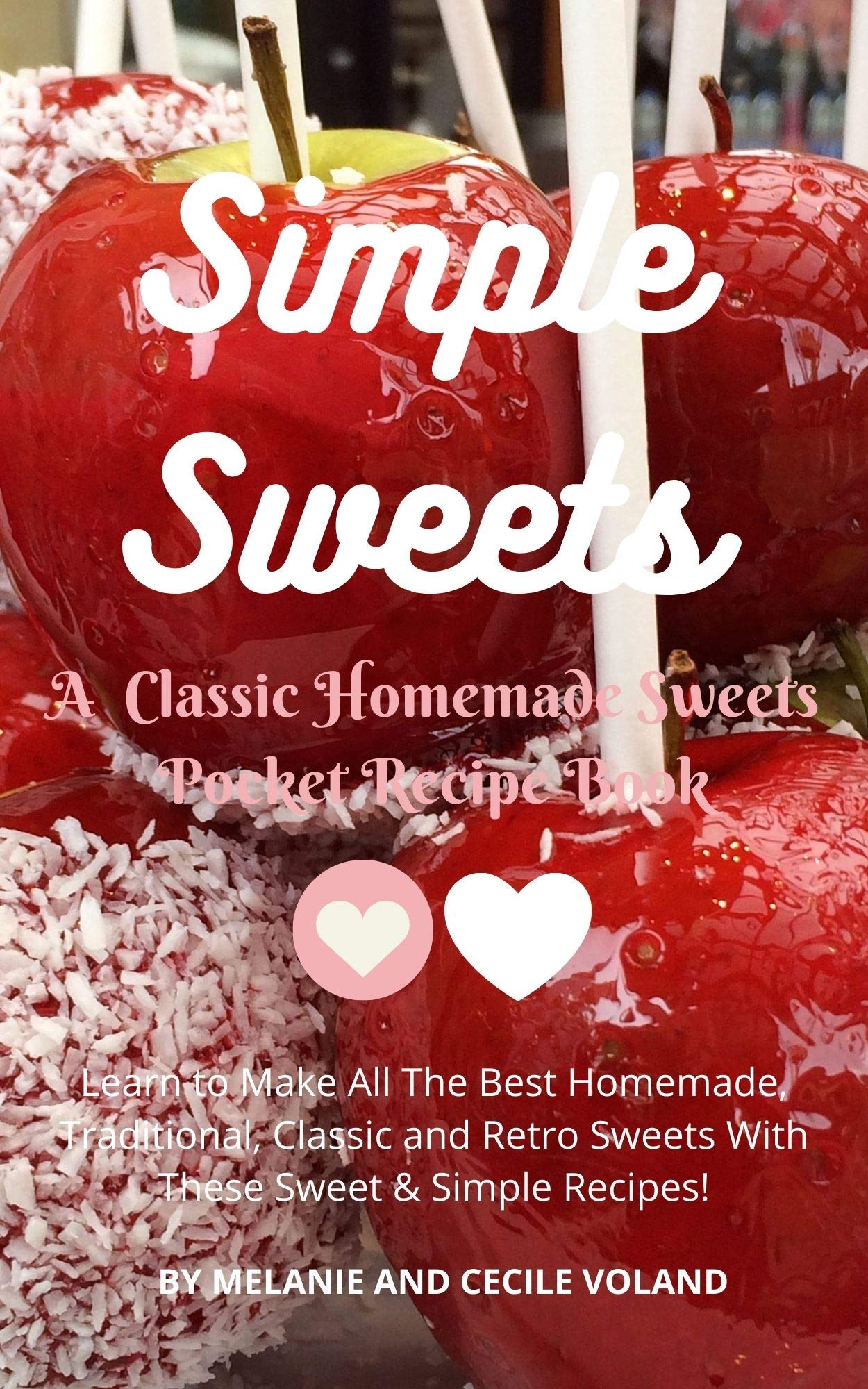 Simple Sweets: A Classic Homemade Sweets Pocket Recipe Book: Learn How ...