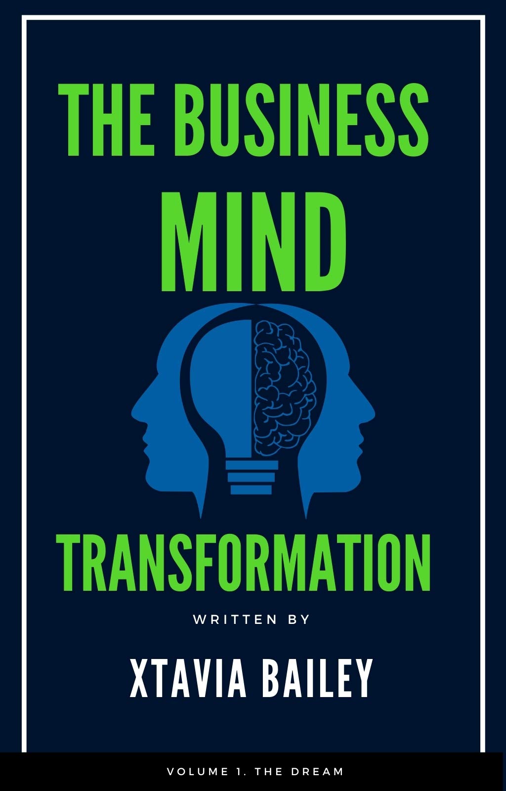 The Business Mind Transformation : Volume 1: The Dream by Xtavia Bailey ...