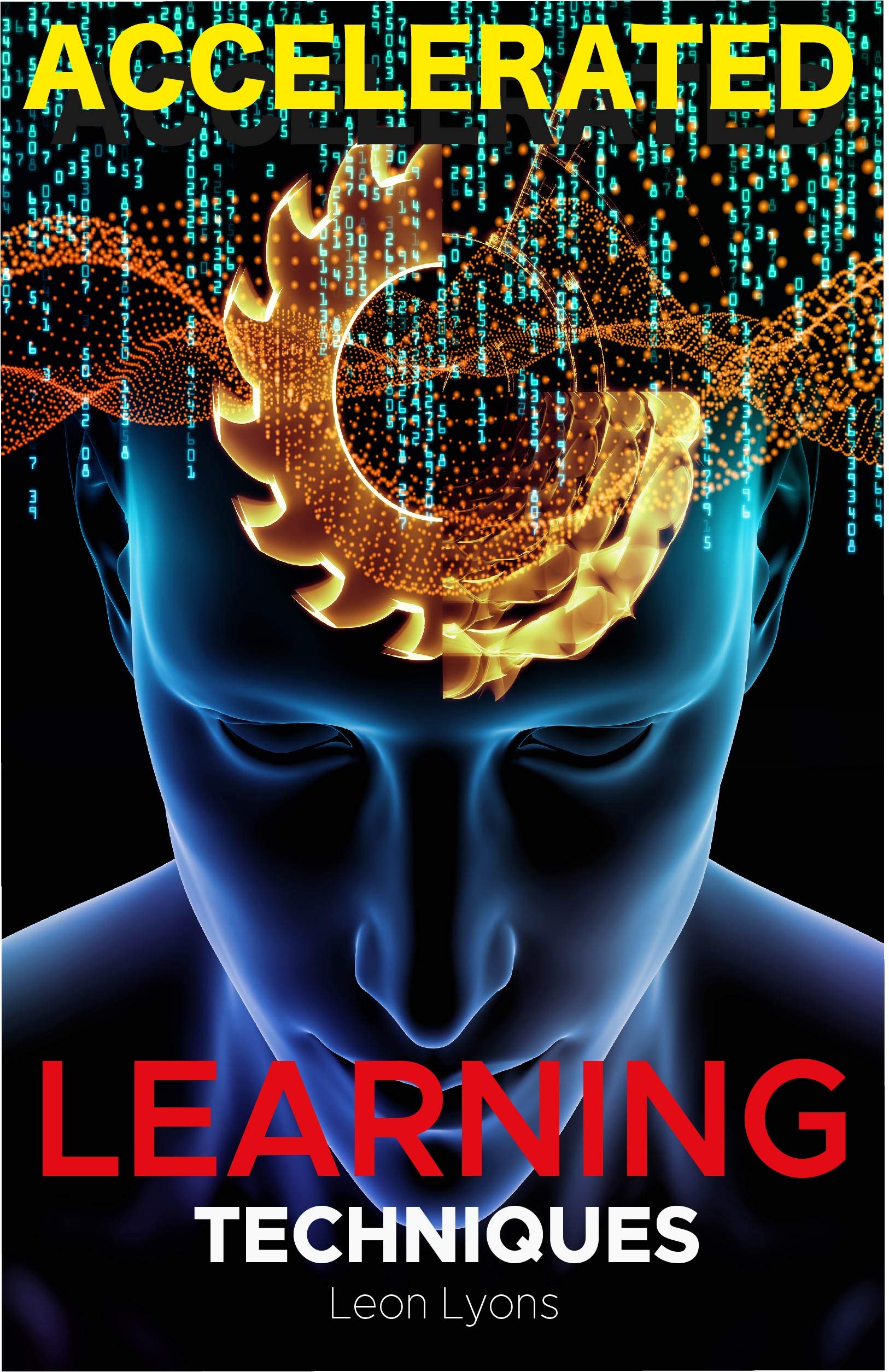 Accelerated Learning Techniques: Photographic Memory, Higher IQ, Boost ...