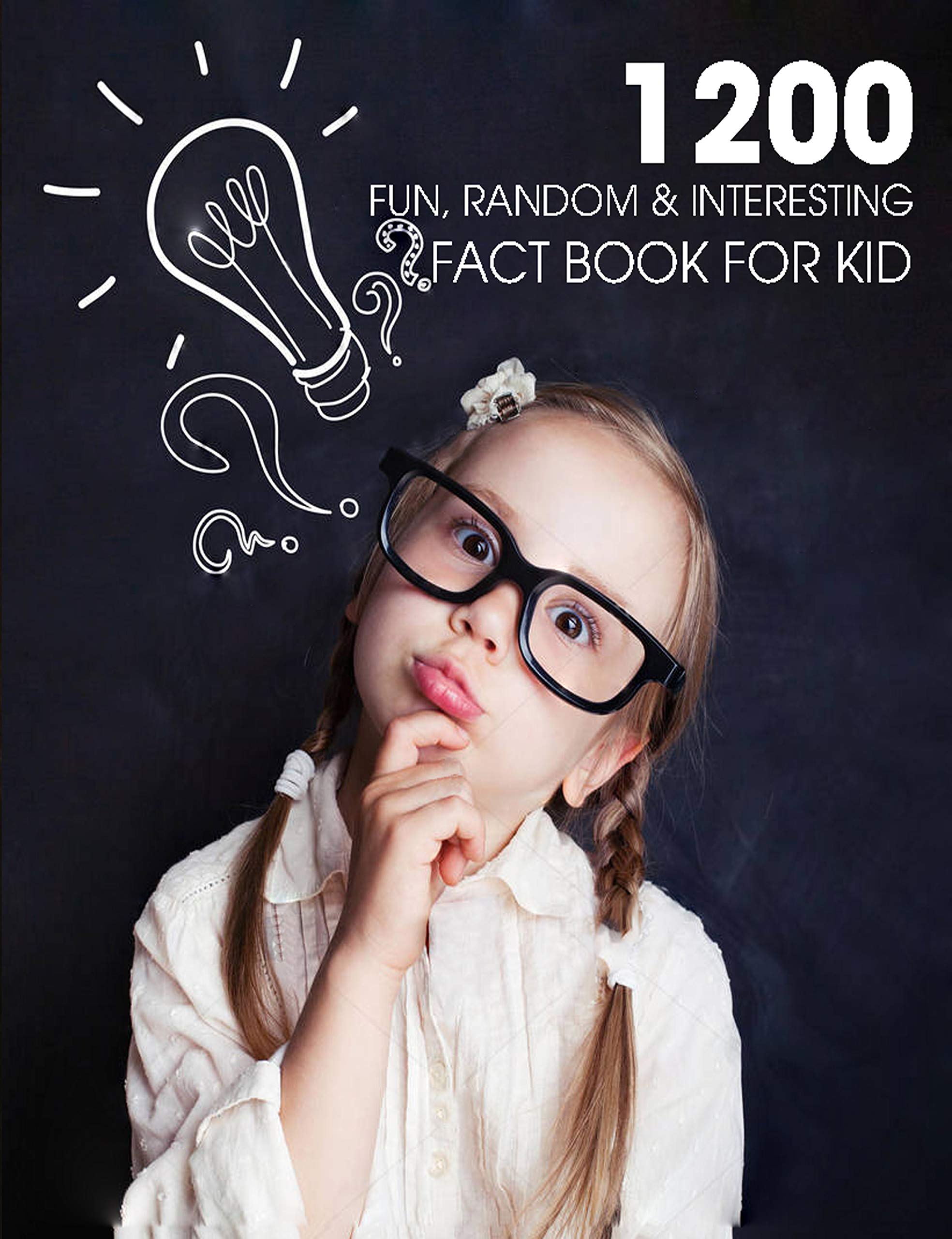 1200 Fun, Random & Interesting Fact Book For Kid: Boys And Girls Age 12 ...