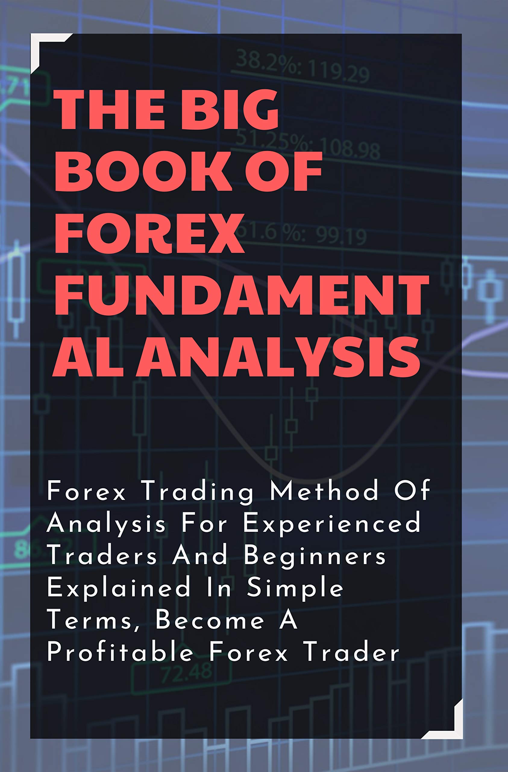 The Big Book Of Forex Fundamental Analysis Forex Trading Method Of The Big Book Of Forex Fundamental Analysis Forex Trading Method Of