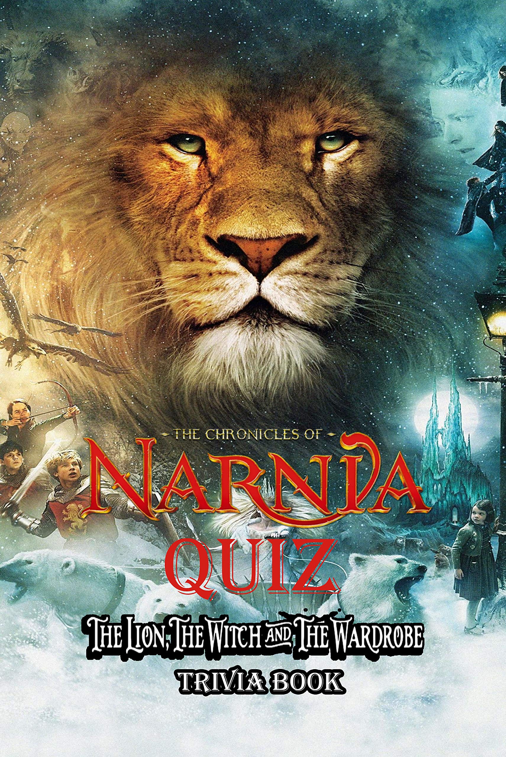 The Chronicles of Narnia Quiz: The Lion, the Witch and the Wardrobe ...