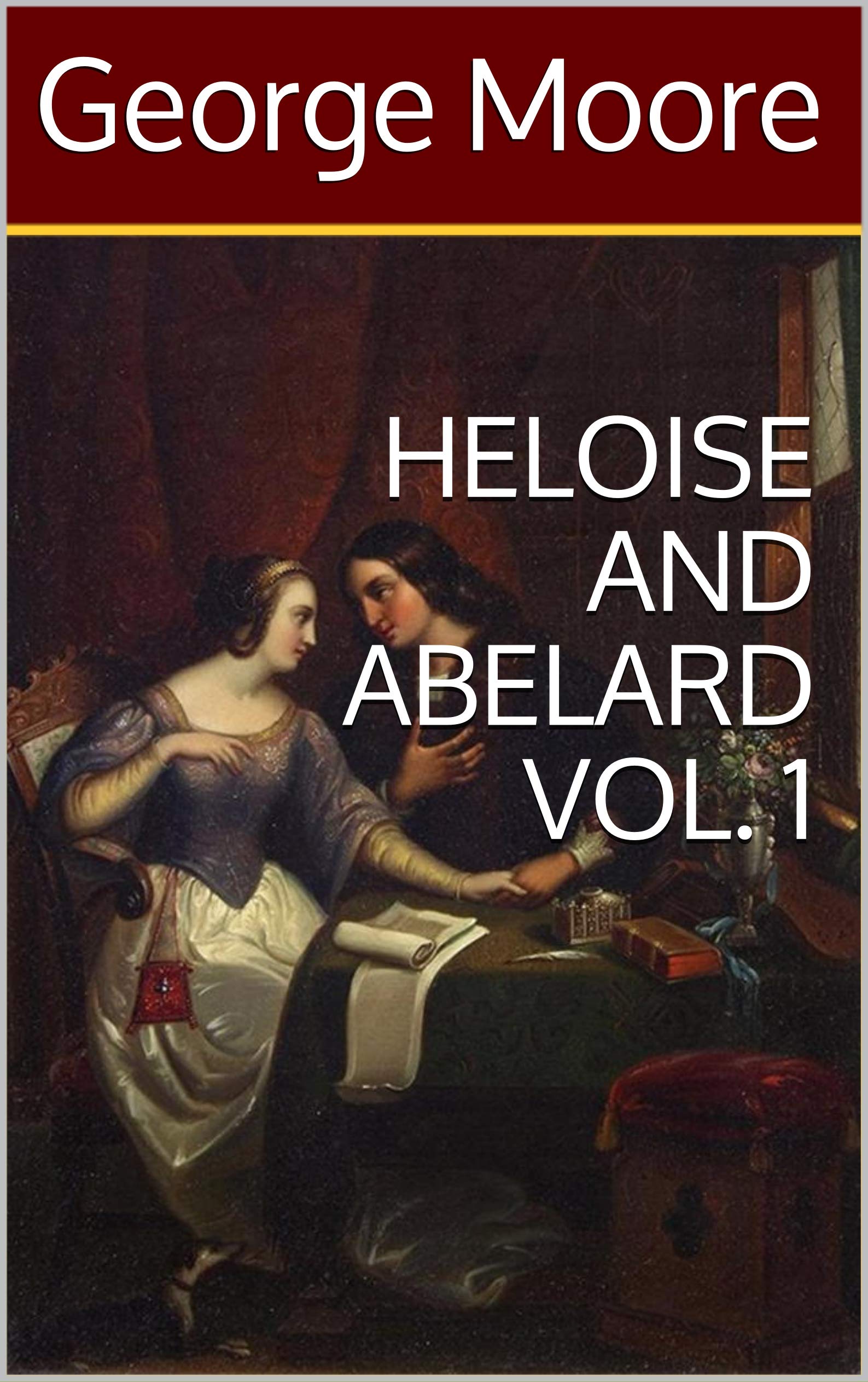 HELOISE AND ABELARD VOL. 1 by George Moore | Goodreads