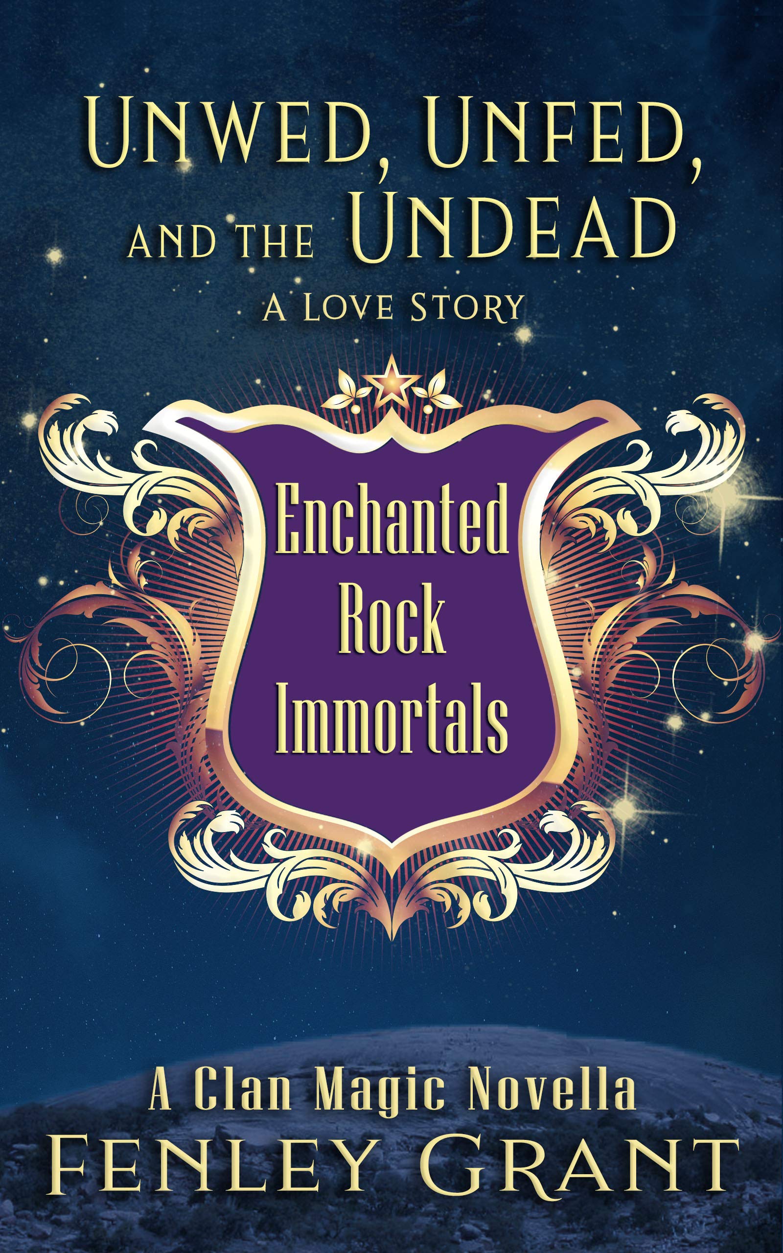 Unwed, Unfed, and the Undead: A Love Story: An Enchanted Rock Immortals ...