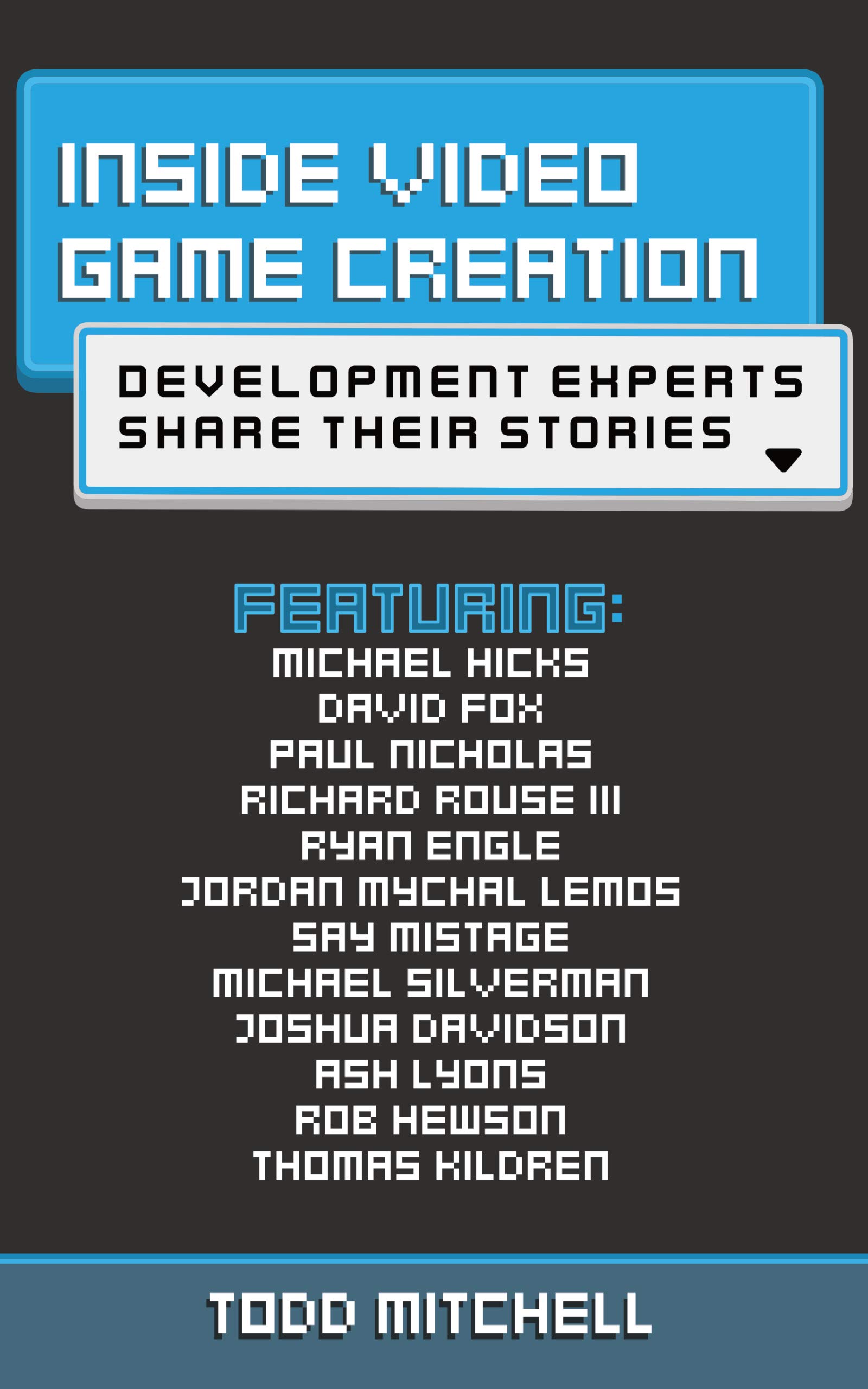 Inside Video Game Creation: Development Experts Share Their Stories by ...