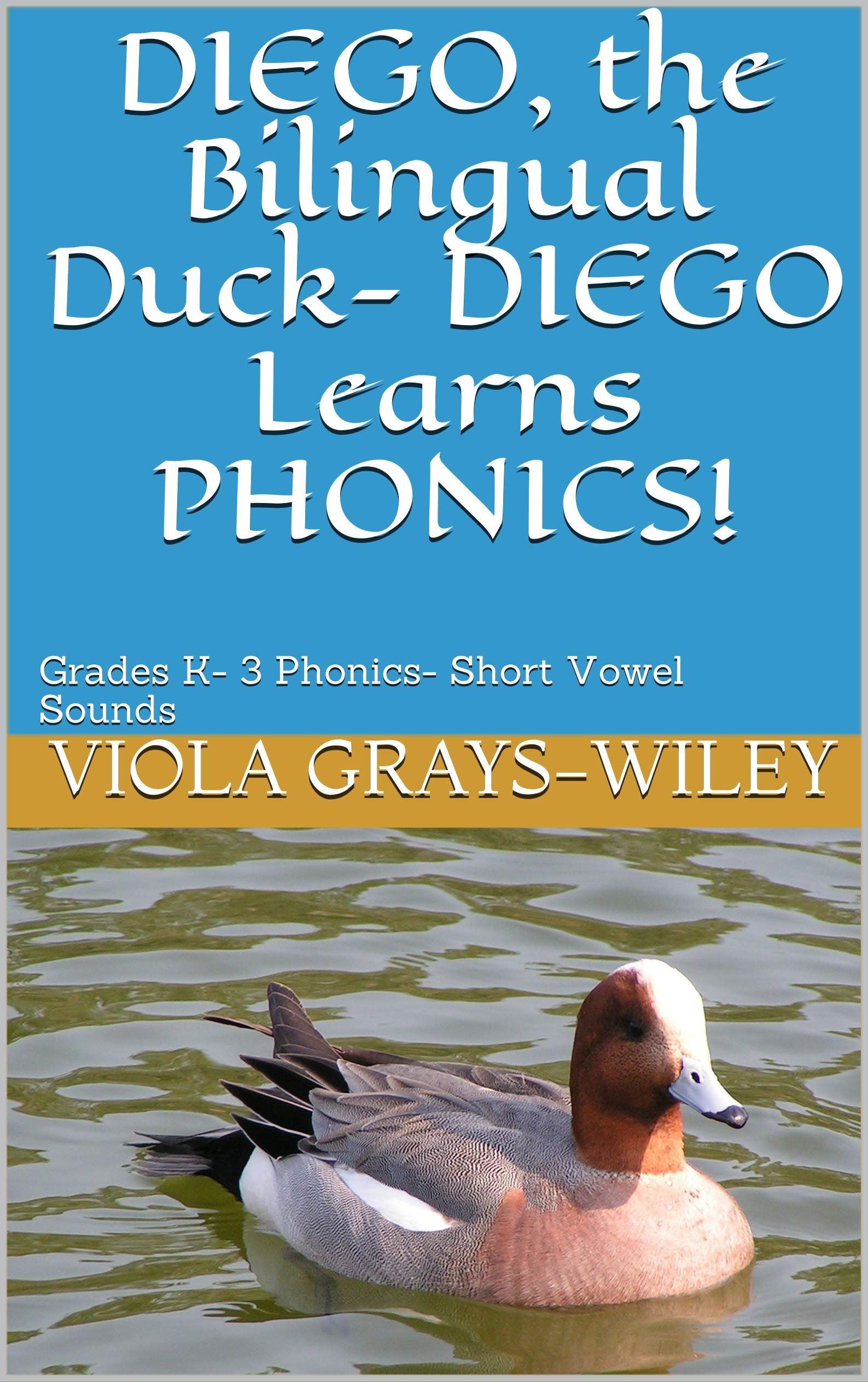 DIEGO, the Bilingual Duck- DIEGO Learns PHONICS!: Grades K- 3 Phonics ...