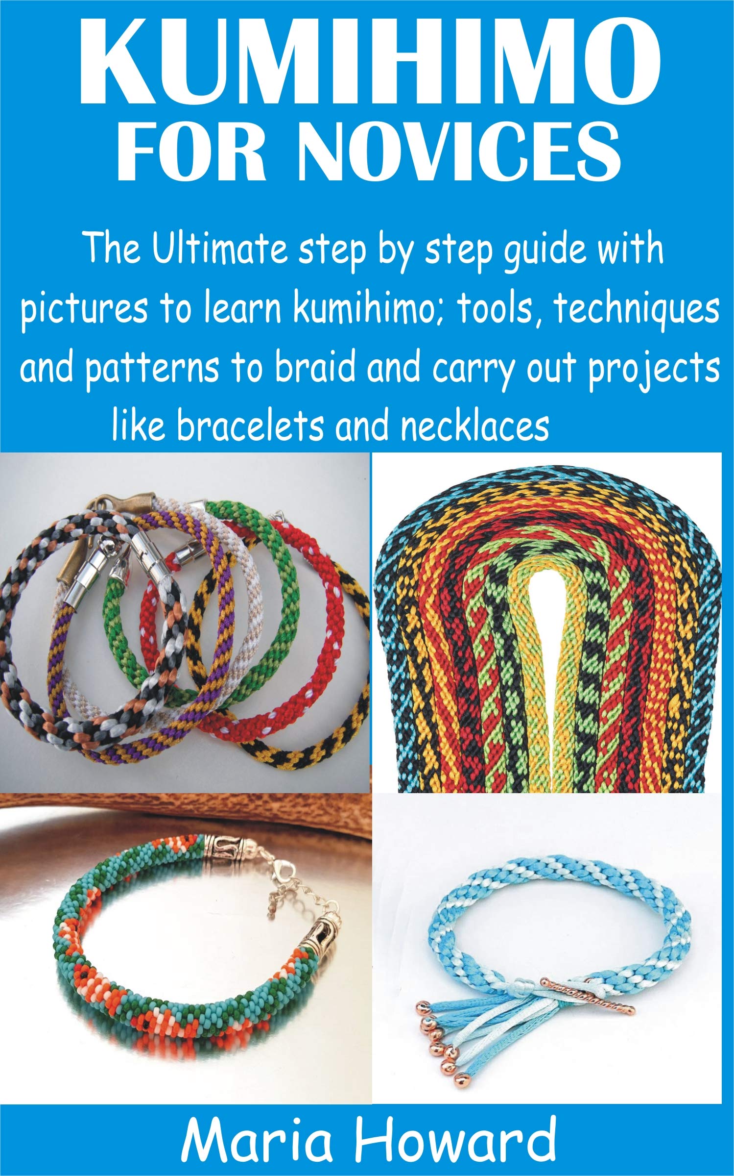 KUMIHIMO FOR NOVICES: The Ultimate step by step guide with pictures to ...