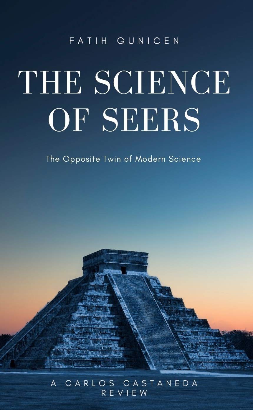 The Science of Seers: The Opposite Twin of Modern Science by Fatih ...