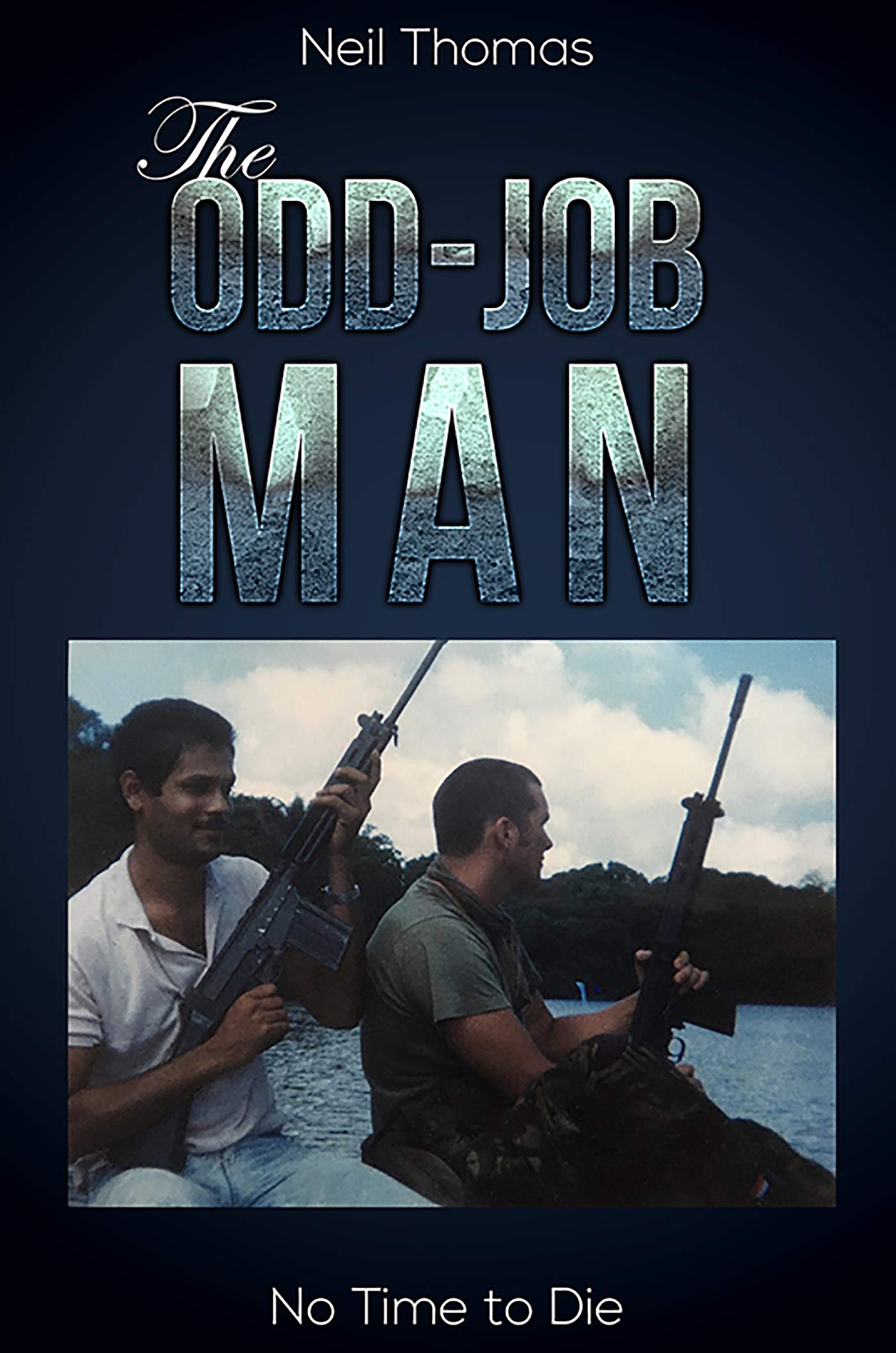 The Odd-Job Man: No Time to Die by Neil Thomas | Goodreads
