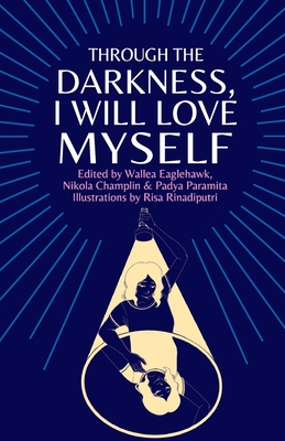 Through the darkness, I will love myself by Wallea Eaglehawk | Goodreads