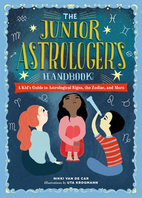 The Junior Astrologer's Handbook: A Kid's Guide to Astrological Signs ...