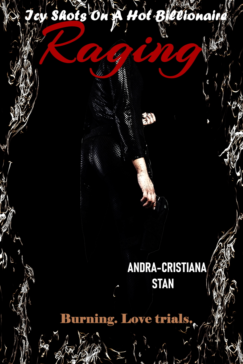Raging (Icy Shots on a Hot Billionaire, #5) by Andra-Cristiana Stan ...