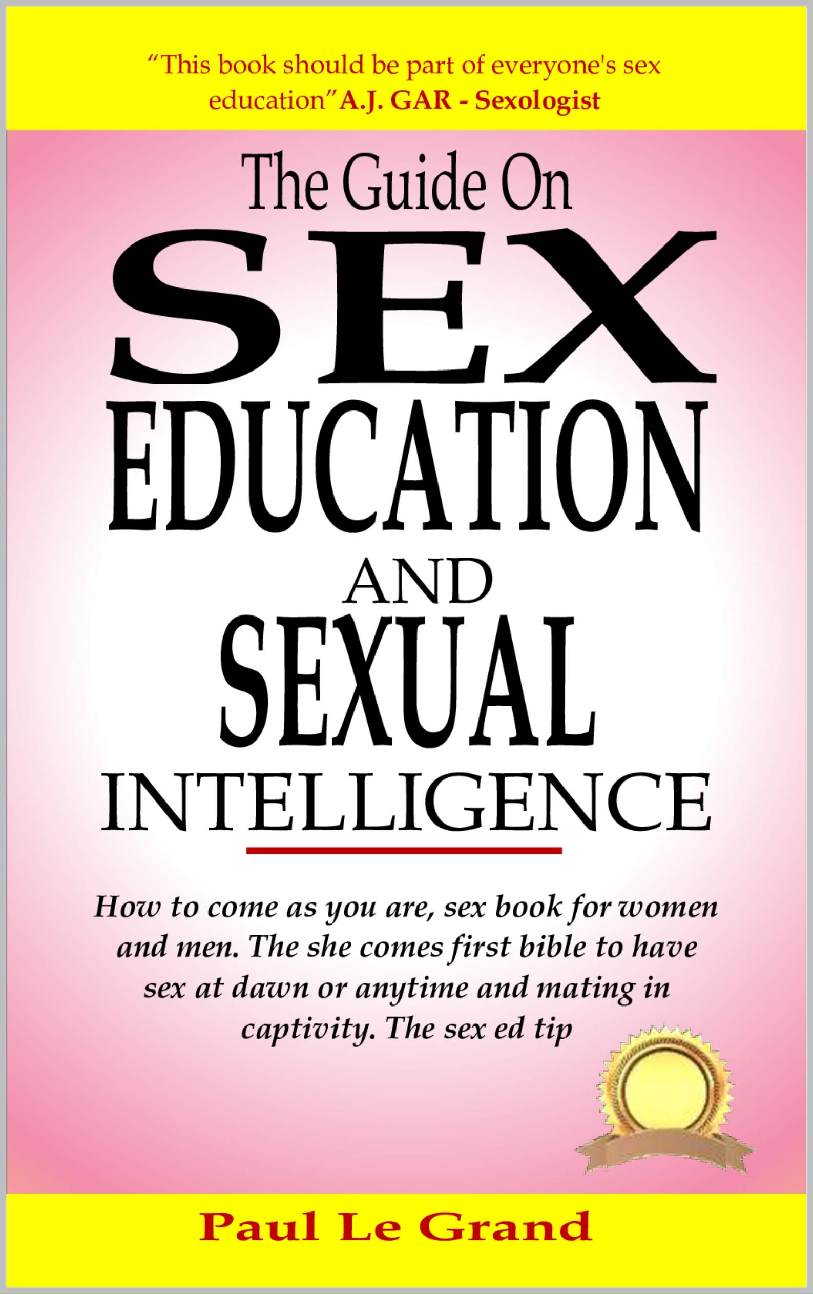 The Guide On Sex Education And Sexual Intelligence: How To Come As You ...