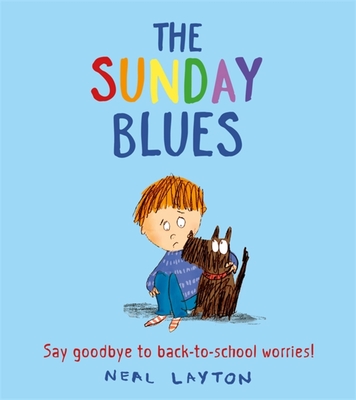 The Sunday Blues: Say goodbye to back to school worries! by Neal Layton ...