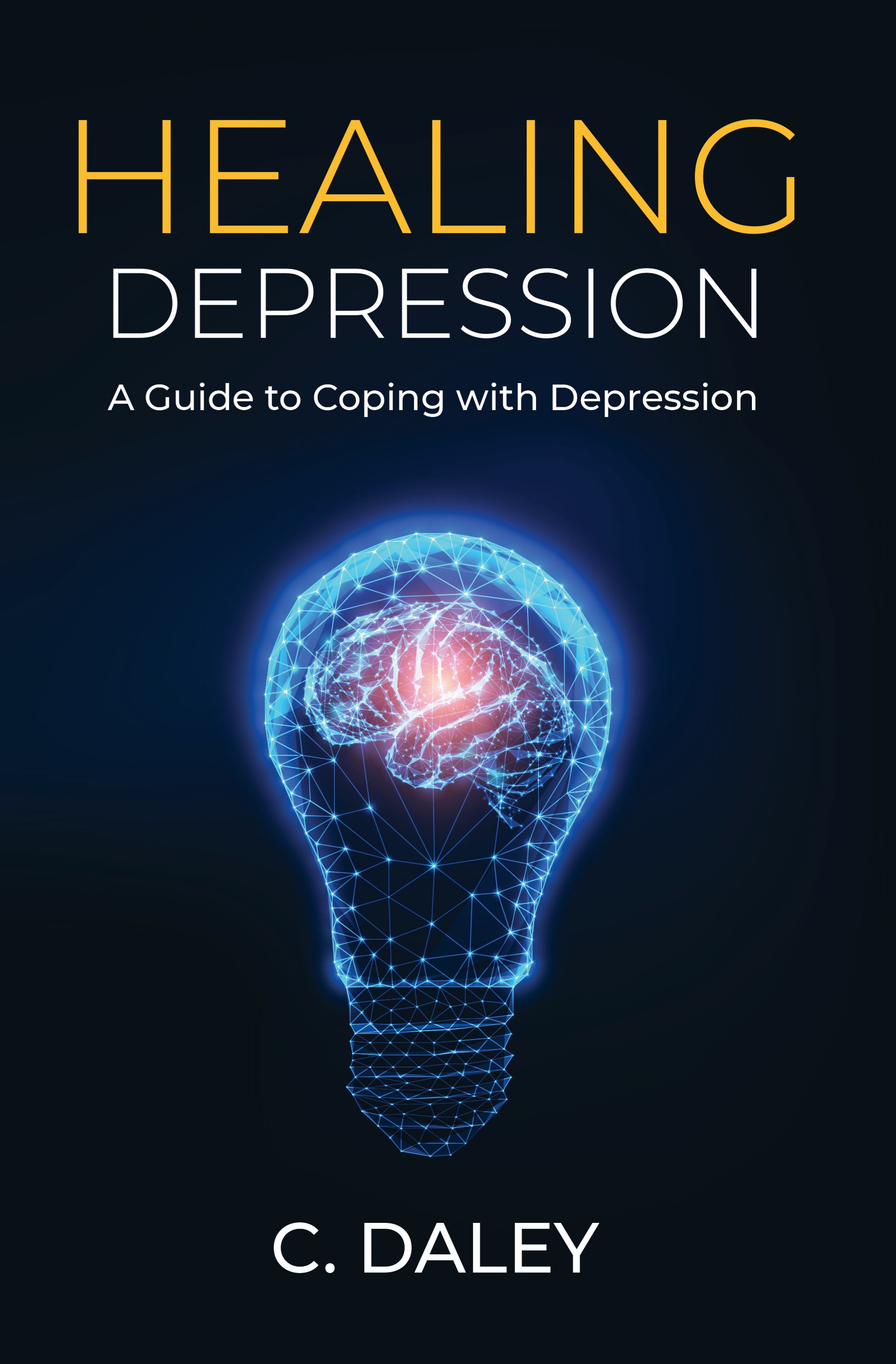 Healing Depression: A Guide To Coping With Depression by C. Daley ...