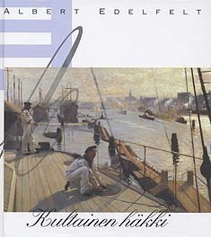 Albert Edelfelt: Kultainen häkki by Eija Kämäräinen | Goodreads