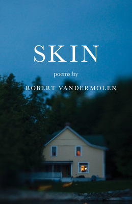 Skin: Poems by Robert Vandermolen | Goodreads