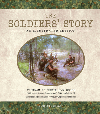 The Soldiers' Story: An Illustrated Edition: Vietnam in Their Own Words ...