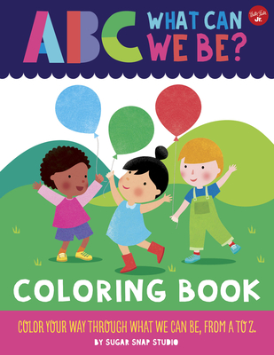 ABC for Me: ABC What Can We Be? Coloring Book: Color your way through ...