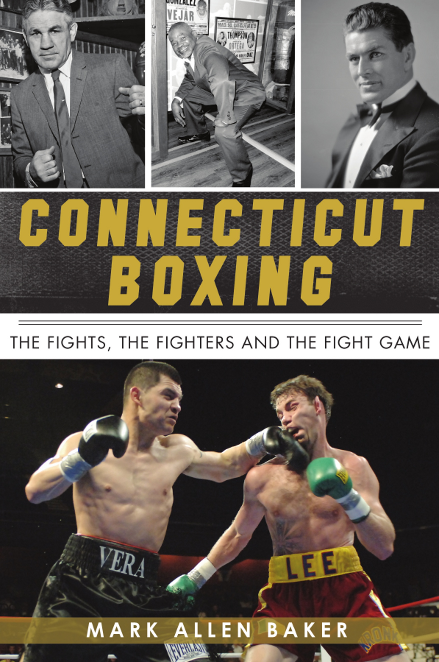 Connecticut Boxing: The Fights, The Fighters and The Fight Game by Mark ...