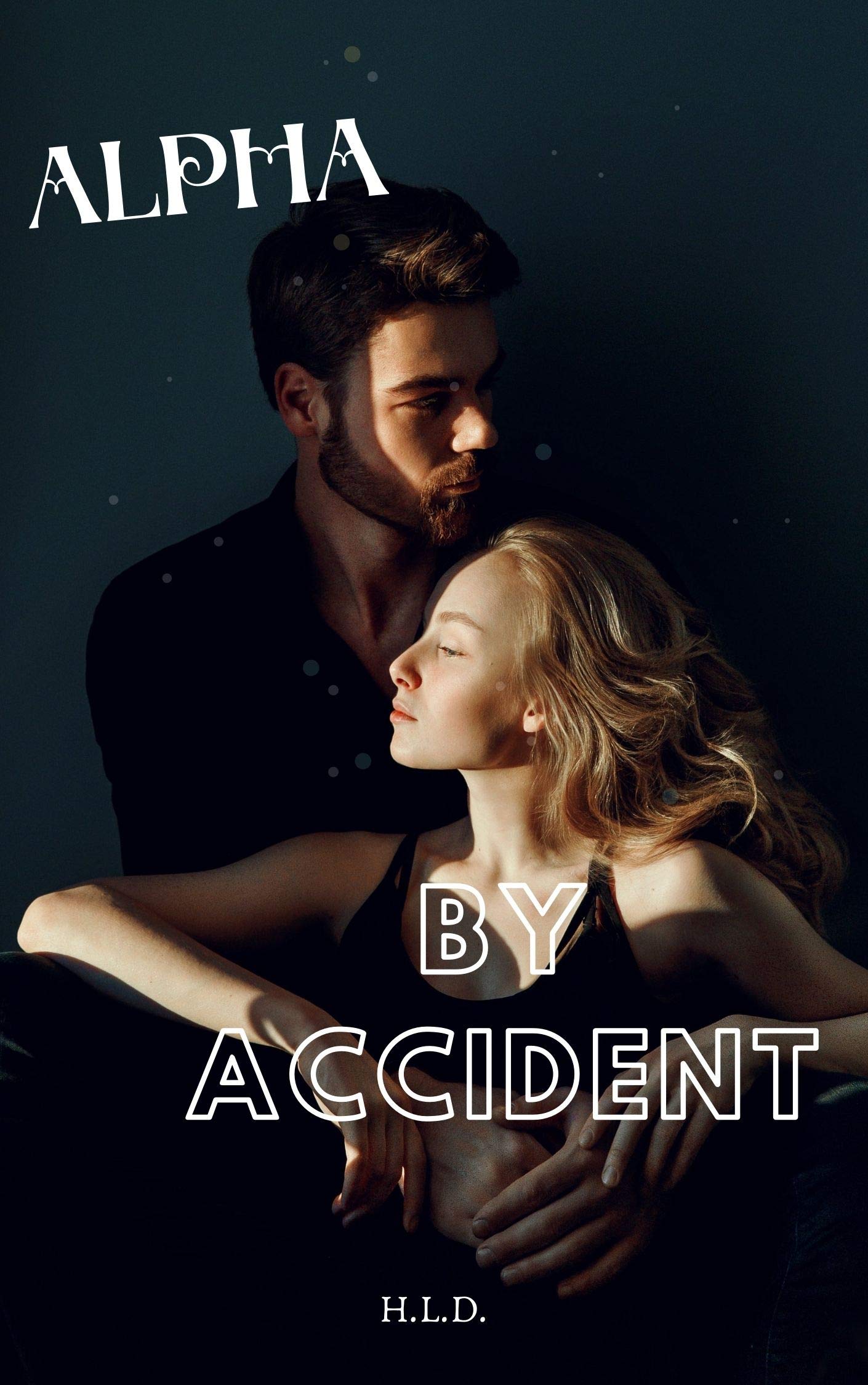 Alpha by Accident (Unexpected Mates Series Book 1) by H.L.D. | Goodreads