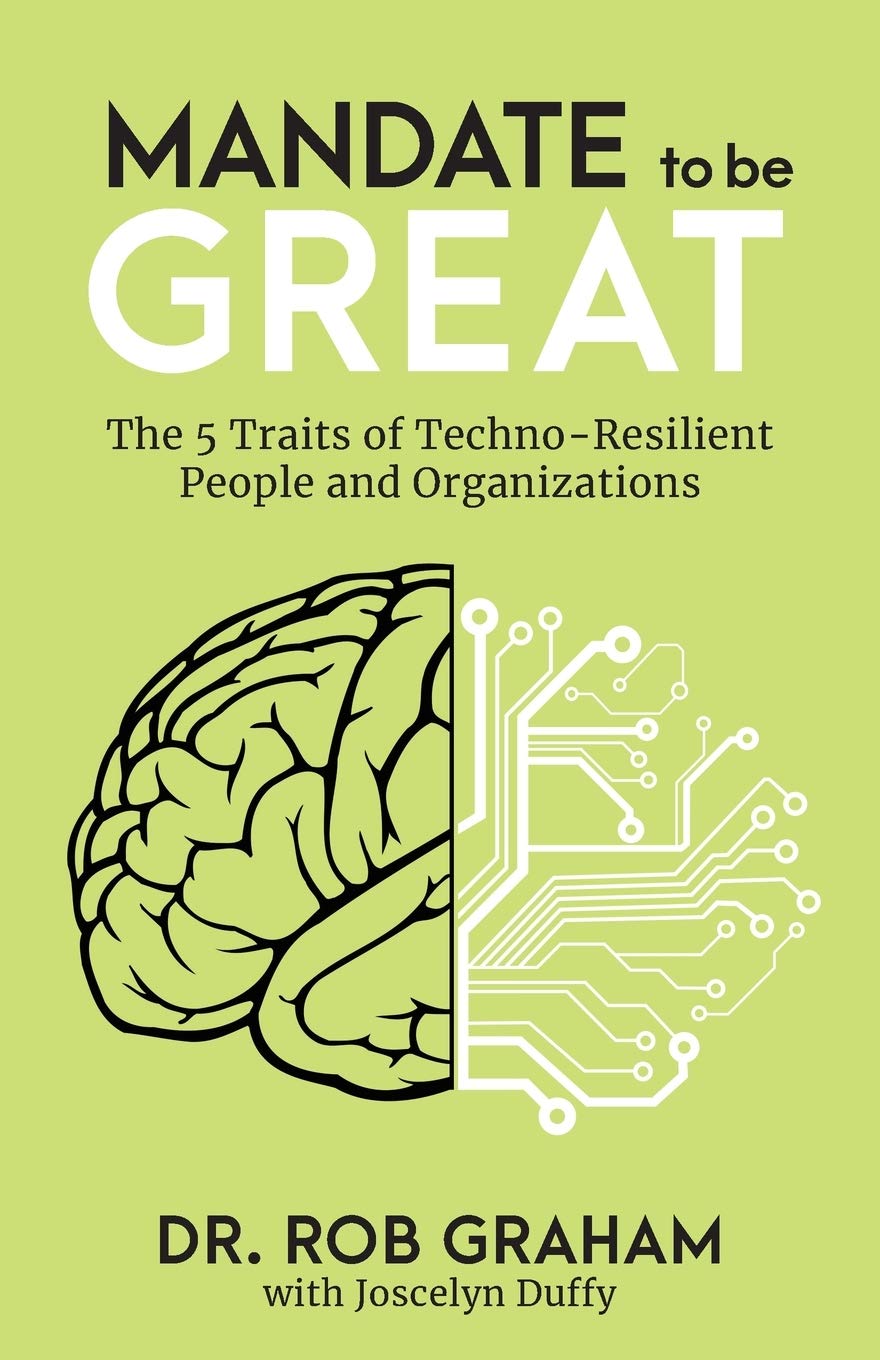 Mandate to be Great: The 5 Traits of Techno-Resilient People and ...