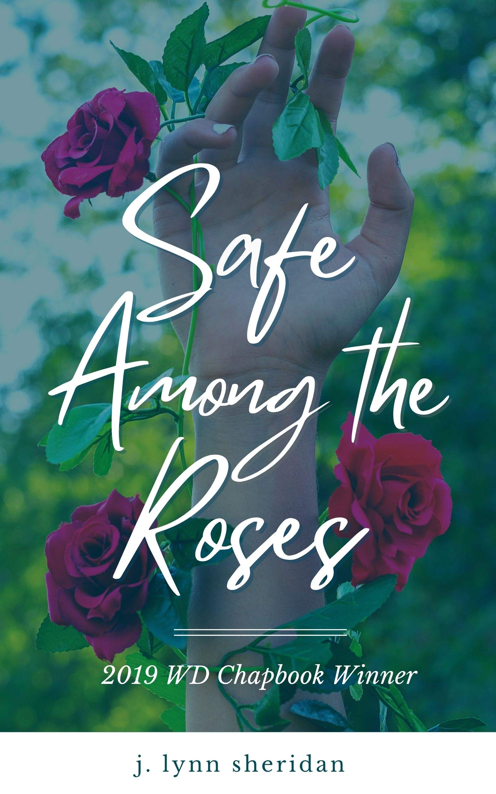 Safe among the Roses: A Poetry Chapbook about Hope by J. Lynn Sheridan ...