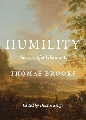 Humility: The Least of All the Saints by Thomas Brooks | Goodreads