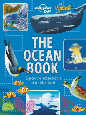 The Ocean Book: Explore the Hidden Depth of Our Blue Planet by Lonely ...