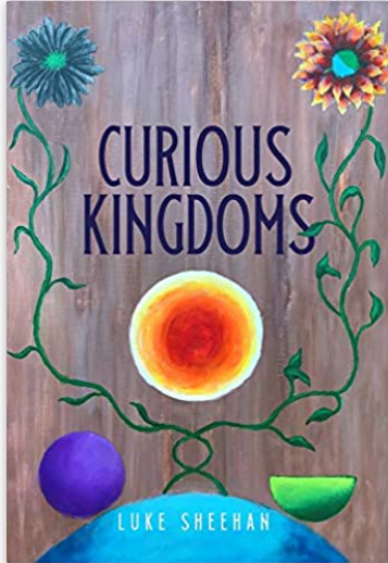 Curious Kingdoms by Luke Sheehan | Goodreads