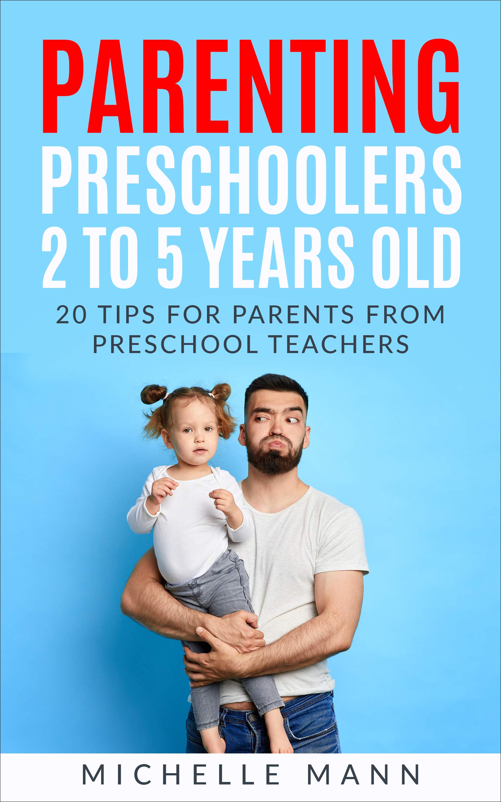 Parenting Preschoolers 2 To 5 Years Old 20 Tips For Parents From parenting-preschoolers-2-to-5-years-old-20-tips-for-parents-from