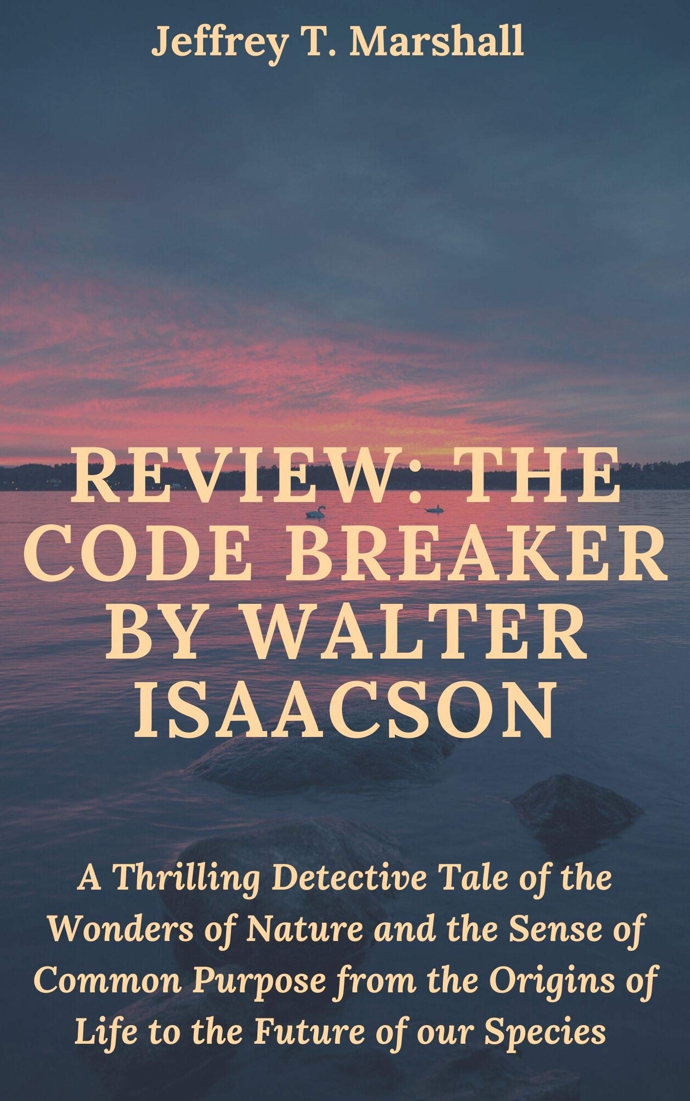 REVIEW: THE CODE BREAKER BY WALTER ISAACSON: A Thrilling Detective Tale ...