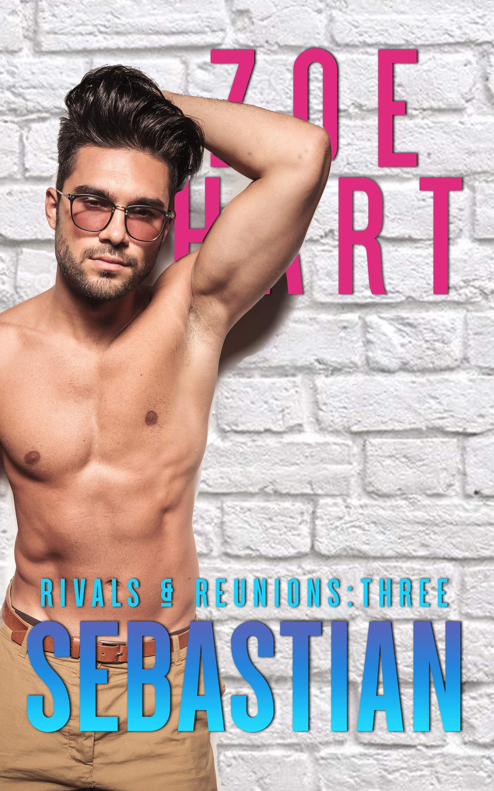 Sebastian: Rivals & Reunions Book 3 by Zoe Hart | Goodreads