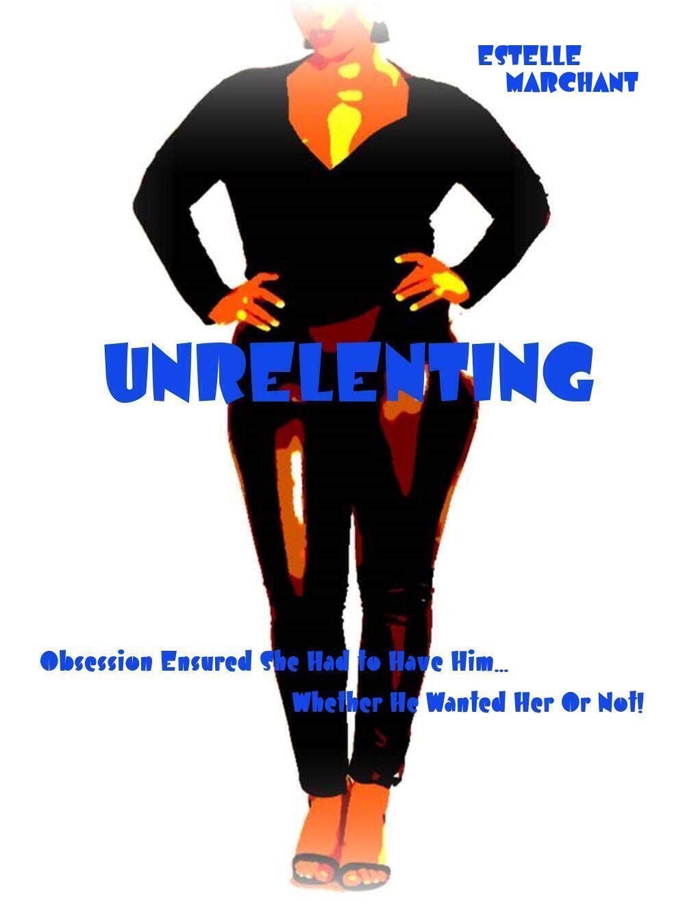 UNRELENTING (Illustrated): Obsession Ensured She Had to Have Him ...